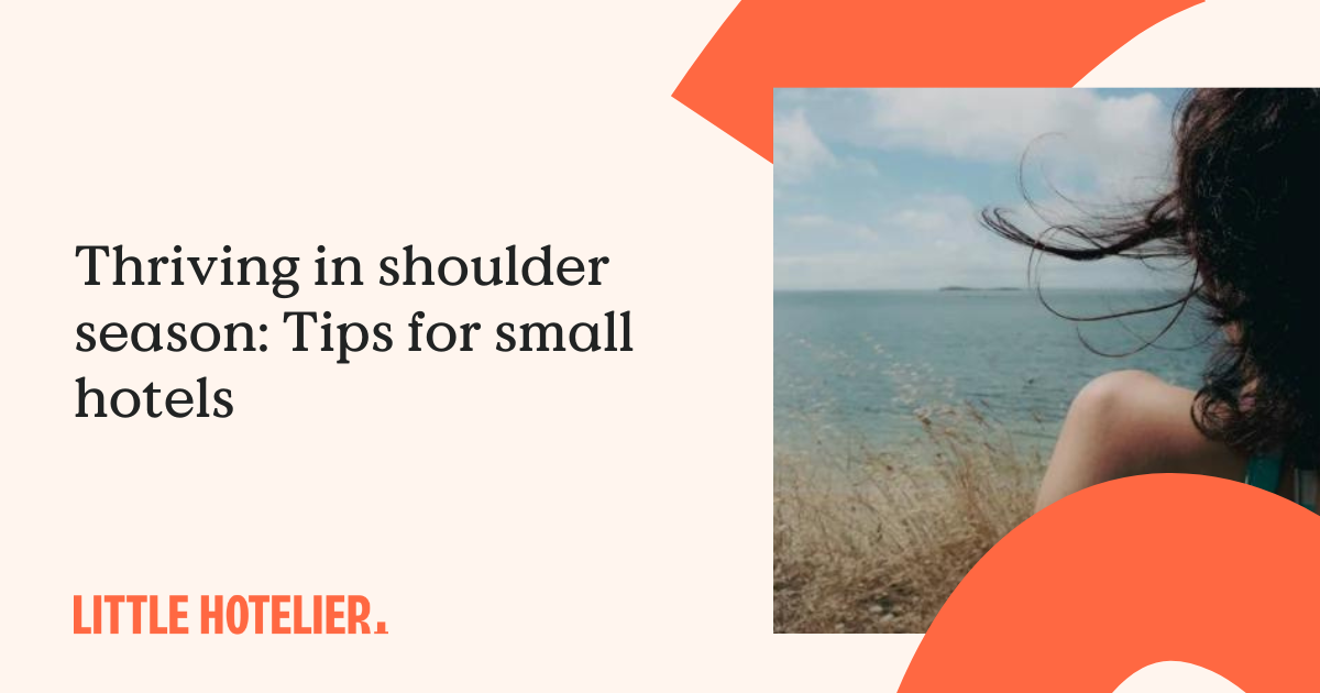 Thriving in shoulder season: Tips for small hotels - Little Hotelier